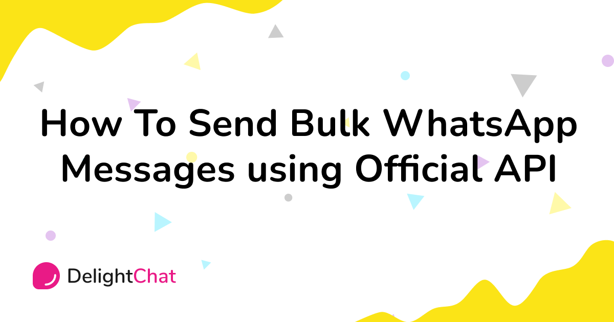 How To Send Bulk WhatsApp Messages using Official API in 2024